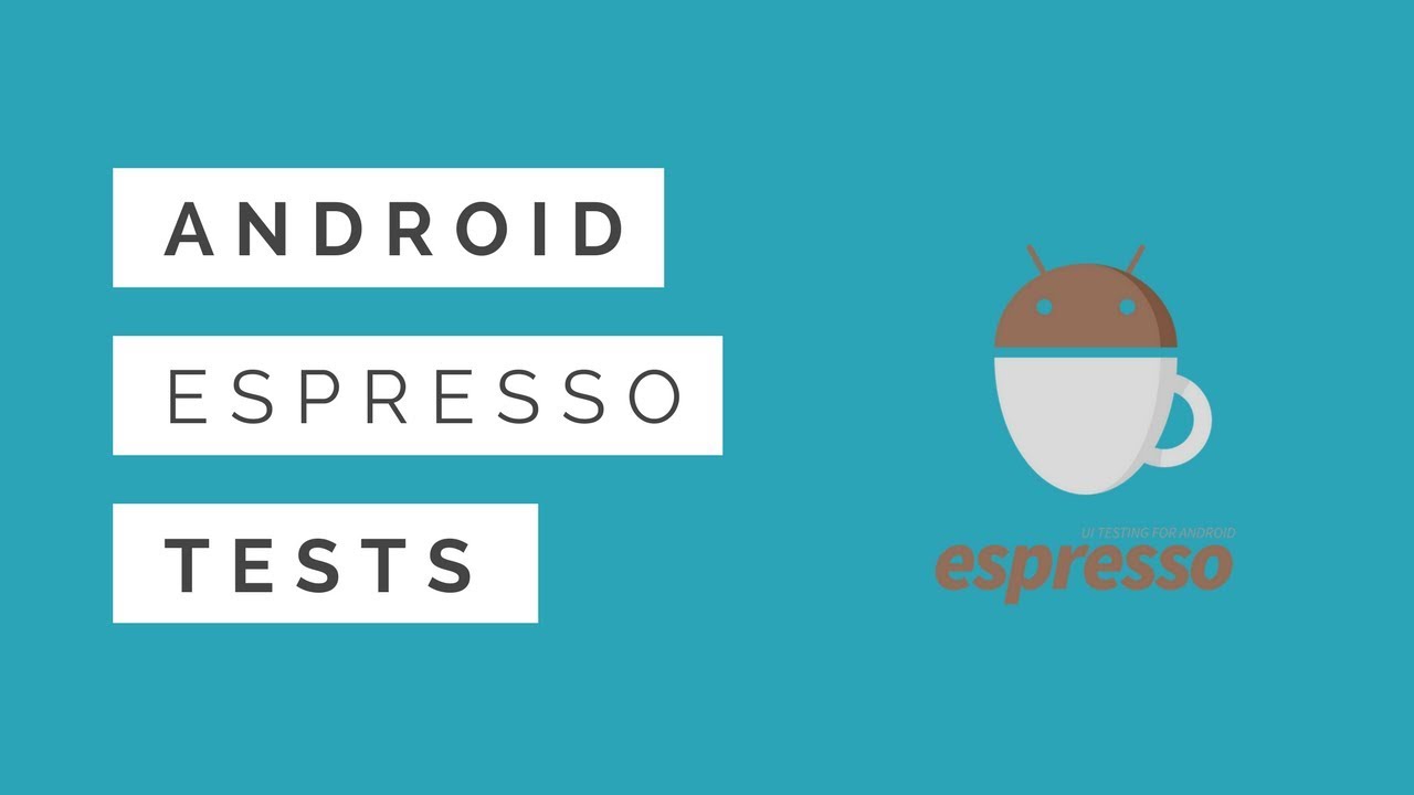 Mobile Test Automation with Android Espresso - The Bright Academy