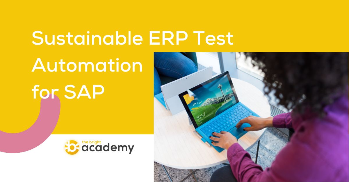 Sustainable ERP Test Automation for SAP (info session) - The Bright Academy